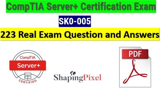 CompTIA Server + (SK0-005) Real Exam Question and Answers PDF Pack